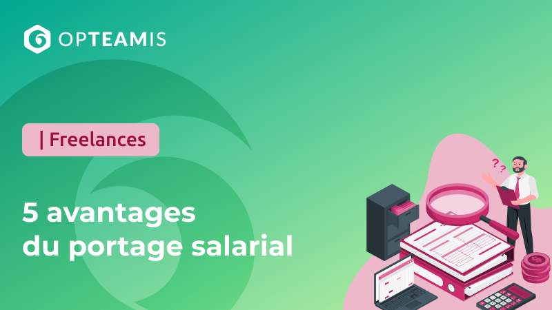 5 avantages du portage salarial - Opteamis